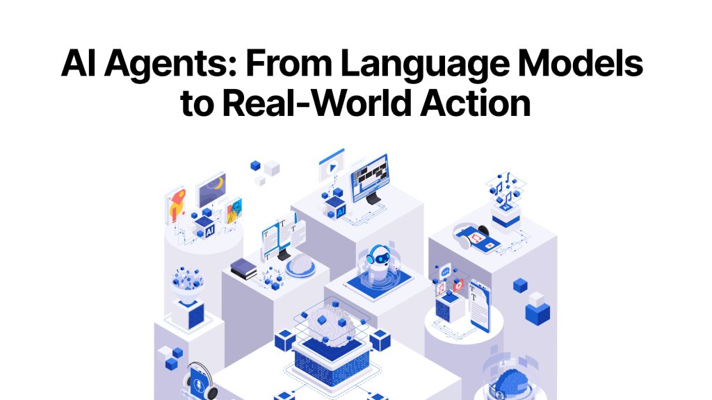AI Agents: From Language Models to Real-World Action