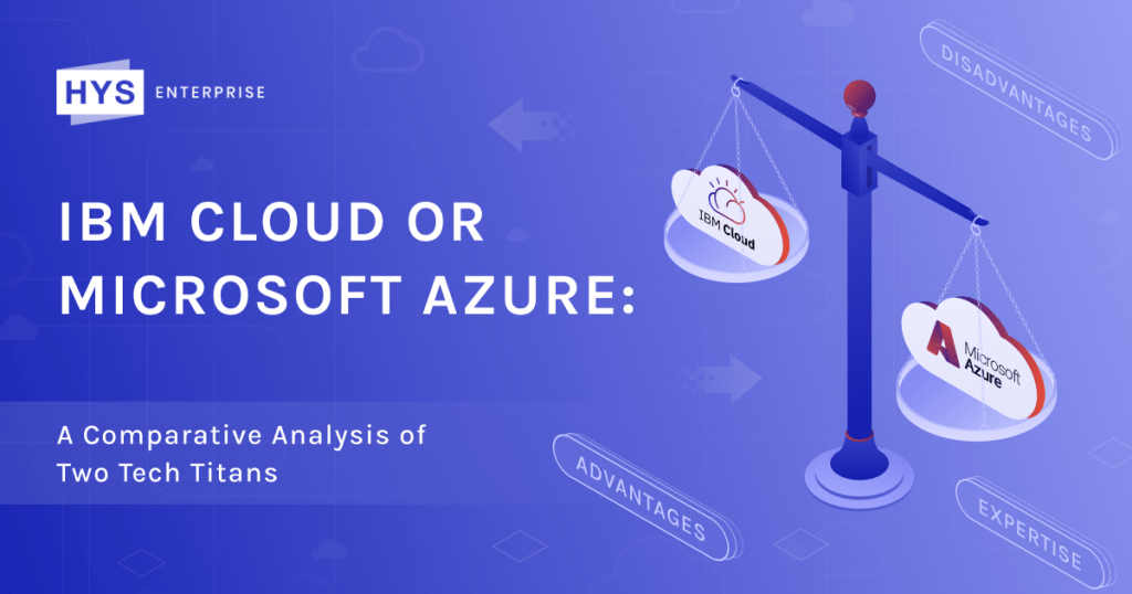 IBM Cloud or Microsoft Azure: A Comparative Analysis of Two Tech Titans