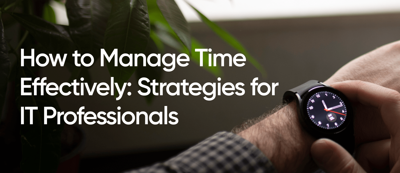 How to Manage Time Effectively: Strategies for IT Professionals